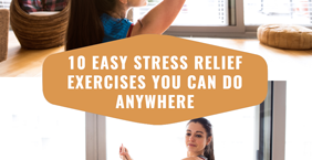 10 Easy Stress Relief Exercises You Can Do at Your Desk or Anywhere ...